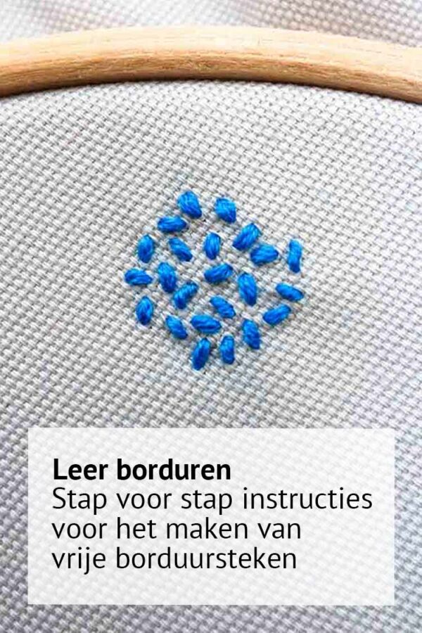 Instructies vrij borduren voor beginners | Hoe je borduursteken maakt stap voor stap - Studio ...